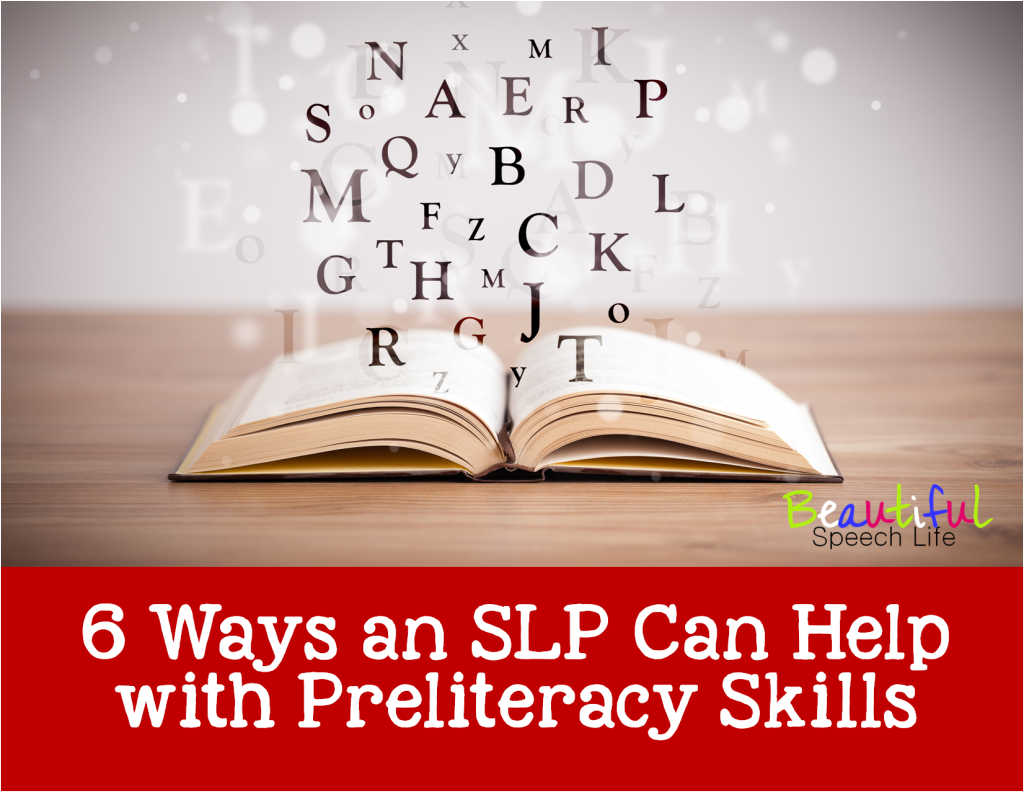 6 Ways an SLP Can Help with Preliteracy Skills | Beautiful Speech Life